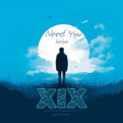 Stream Xix Need You Beba By Xixlyanka Prod Listen Online For Free On Soundcloud