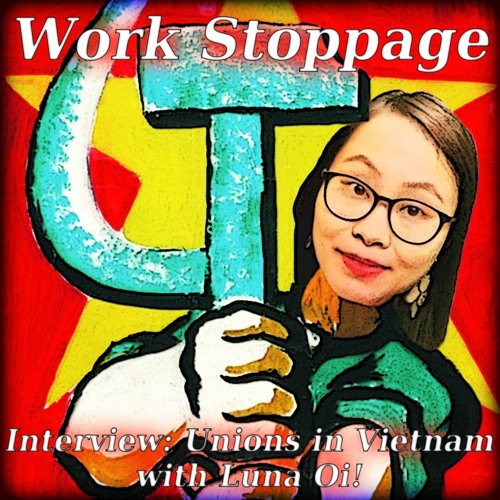 Stream Unions in Vietnam w/ Luna Oi! by Work Stoppage | Listen online ...