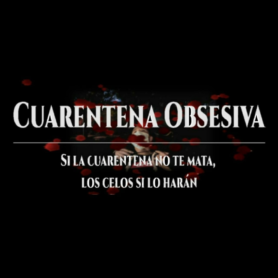 Stream CUARENTENA OBSESIVA - SI LA CUARENTENA NO TE MATA, LOS CELOS SI ...
