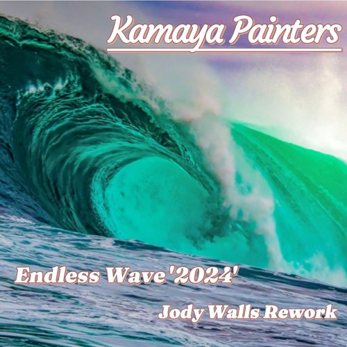 Stream Kamaya Painters - Endless Wave '2024' (Jody Walls Rework) by Jody Walls | Listen online ...