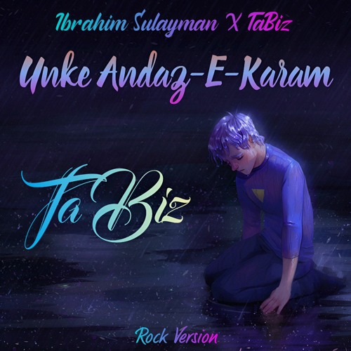 Stream Unke Andaz-E-Karam (Ibrahim Sulayman X TaBiz) Rock Version [NFAK ...