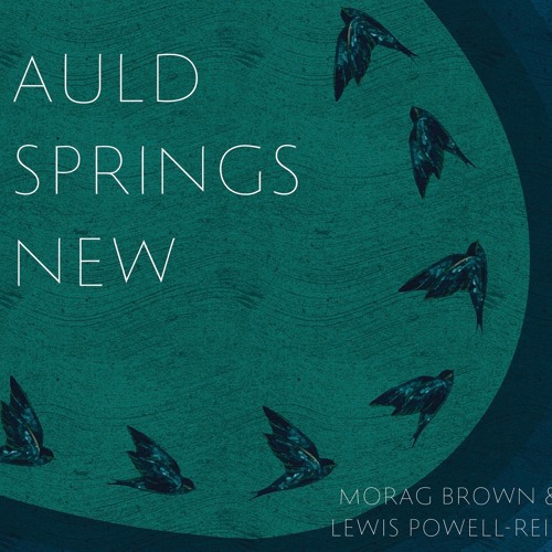 Stream Morag Brown and Lewis Powell-Reid | Listen to Auld Springs New ...