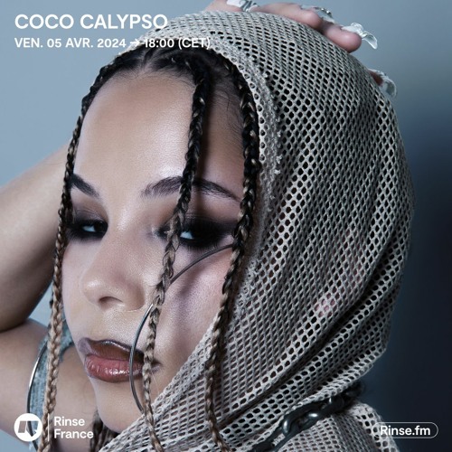 Stream COCO CALYPSO - 05 Avril 2024 by Rinse France | Listen online for ...