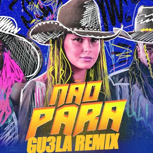 Stream Belle Kaffer, Ana Castela E Charles New - Não Para (GU3LA Remix ...