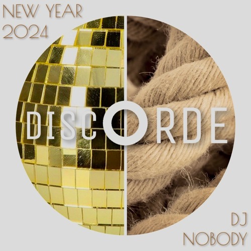 Stream DJ NOBODY presents DISCORDE NEW YEAR 2024 by DJ NOBODY | Listen ...