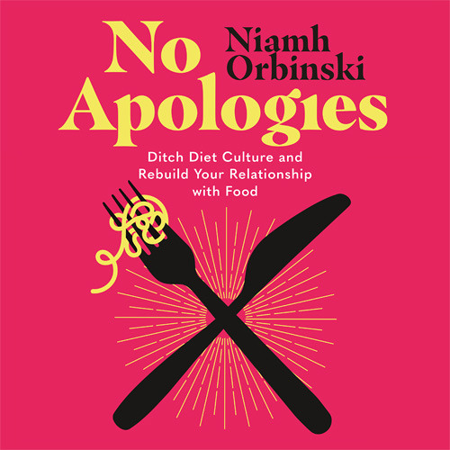 Stream No Apologies: Ditch Diet Culture and Rebuild Your Relationship ...