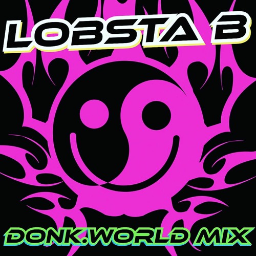 Stream DONK.WORLD MIX by LOBSTA B | Listen online for free on SoundCloud