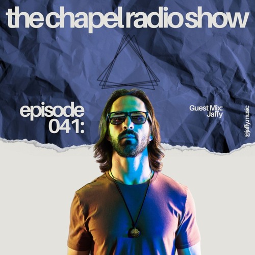 Stream The Chapel Radio Show - Episode 041 (Guest Mix: Jaffy) by ...
