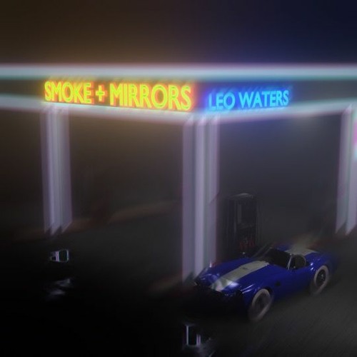 Stream Music Playlist Only (8) | Listen to Smoke+Mirrors - Leo Waters ...
