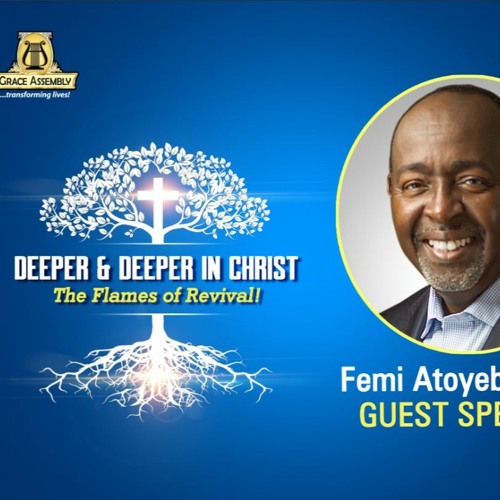Stream Deeper & Deeper in Christ/Peter Femi Atoyebi (SAN)/Testimony ...
