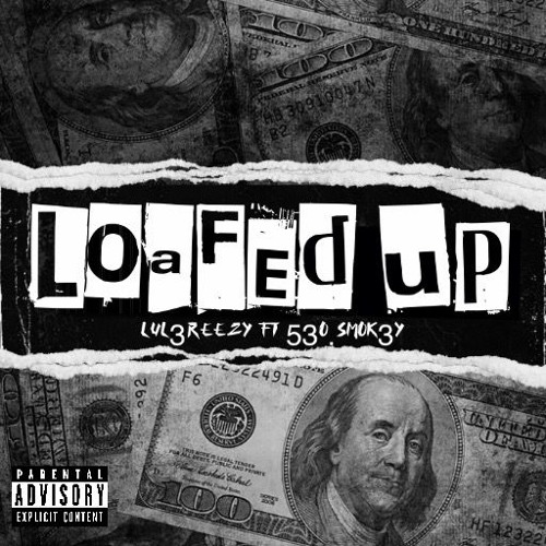 Stream Loafed Up - Lul3reezy ft 53o.smok3y by OfficialLul3reezy ...