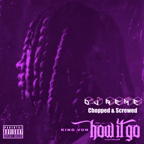 Stream King Von - How It Go (Chopped & Screwed) By djReme by djReme ...