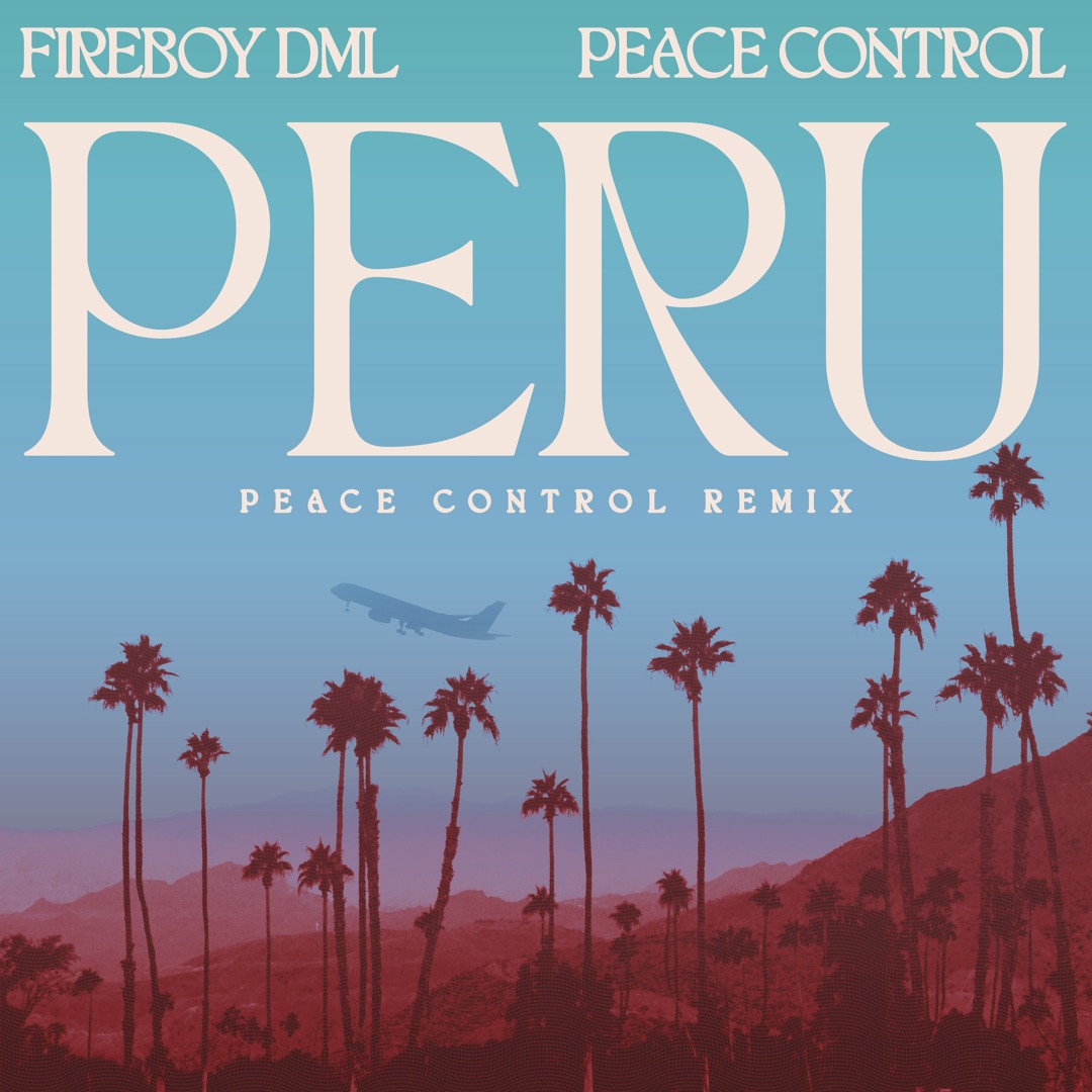 Listen to Peru - Fireboy DML (Peace Control Remix) by Peace Control in ...