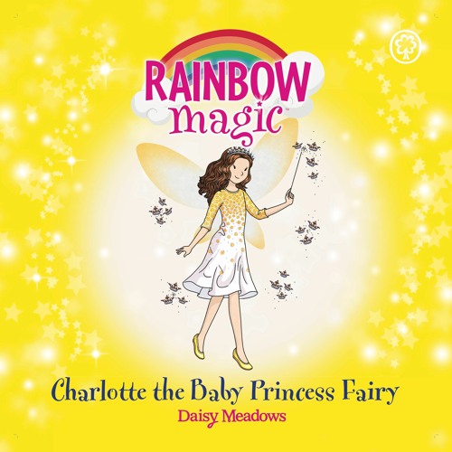 Stream CHARLOTTE THE BABY PRINCESS FAIRY written by Daisy Meadows, read ...