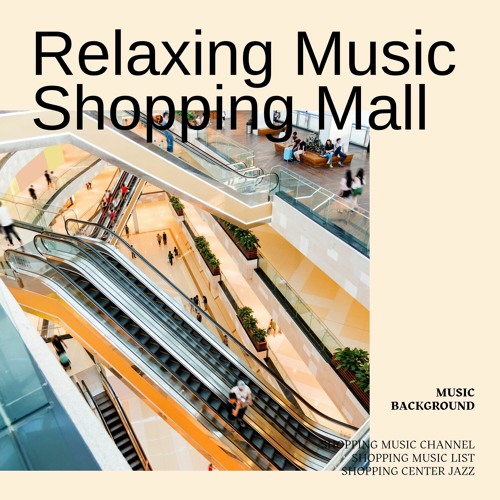 Stream Relaxing Music - Shopping Mall Music Background by Shopping ...
