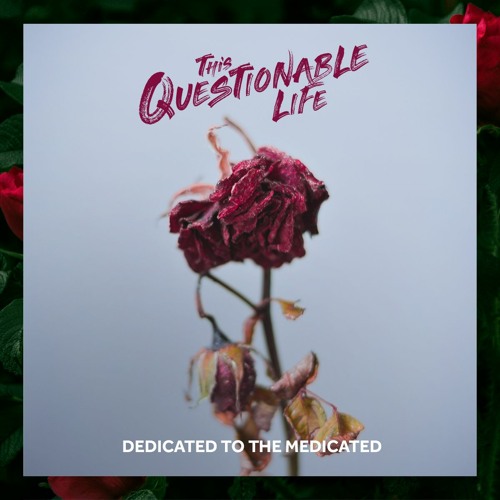 Stream Dedicated To The Medicated by This Questionable Life | Listen ...
