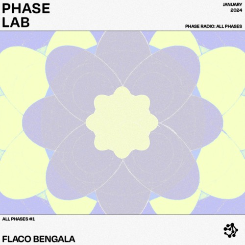 Stream ALL PHASES "FLACO BENGALA" / 001 / PHASE.LAB by phase.lab ...