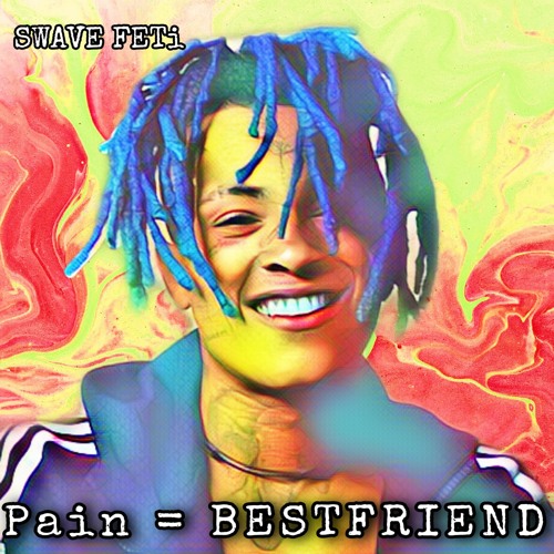 Stream XXXTENTACION - Pain = BESTFRIEND (SWAVE FETi Remix) by ...