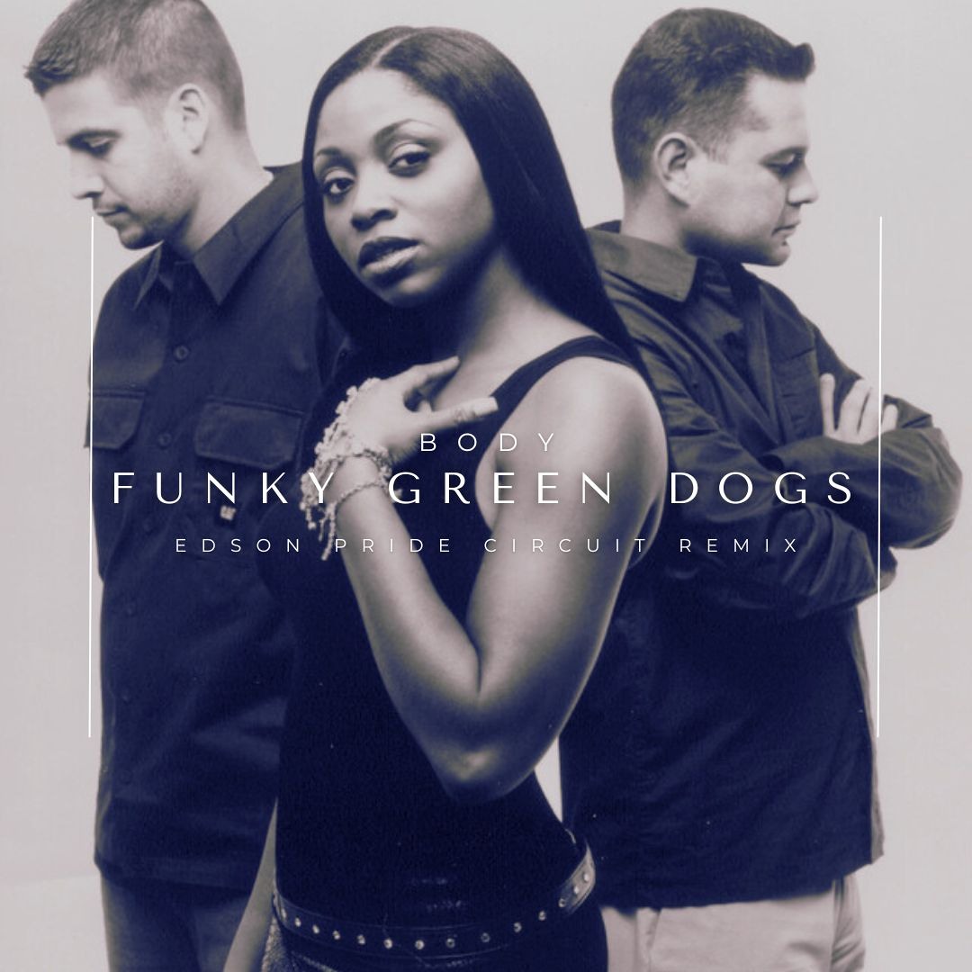 Stream Funky Green Dogs - Body (Edson Pride Circuit Remix) by Edson ...