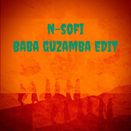 Stream N-sofi Baba Guzamba Edit by Baba guzamba | Listen online for ...