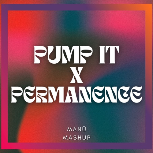 Stream Pump It x Permanence (Black Eyed Peas x David Guetta, MORTEN ...
