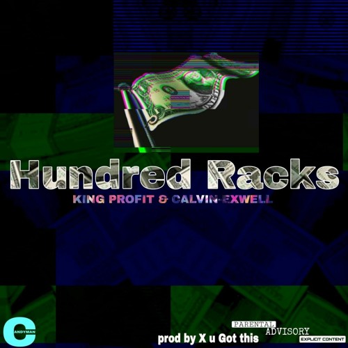 Stream Hundred Racks By King Profit & Calvin ExWeLL _ Prod X U Got This ...