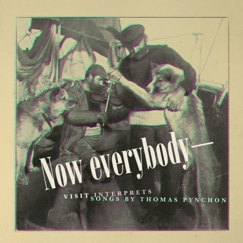 Stream Now Everybody - -Visit Interprets Songs By Thomas Pynchon ...