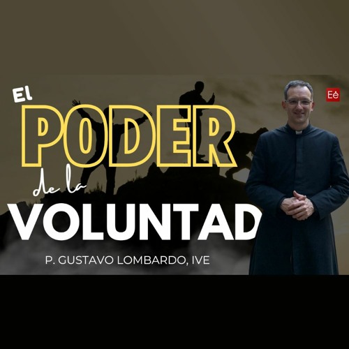 Stream El Poder de la Voluntad - P. Gustavo Lombardo - 5ª Semana by ...