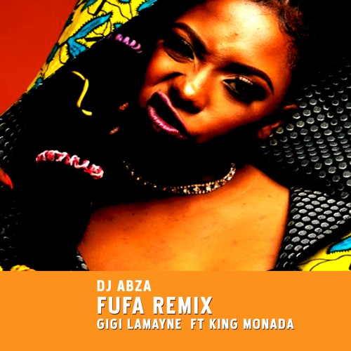 Stream Fufa -Gigi Lamayne ft King Monada -Dj Abza Remix by Dj Abza | Listen online for free on ...
