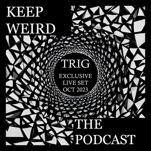 Stream Keep Weird - October 2023 TRIG exclusive live set oct 2023 by Duo Alias/Maxi Boost /Keep ...