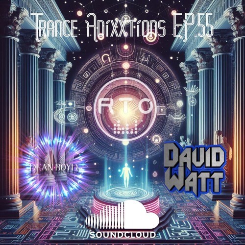 Stream Trance Adixxtions EP.55 Guestmix With Dean Boyd (RTO Radio TimeOut) [12.6.24] by David ...