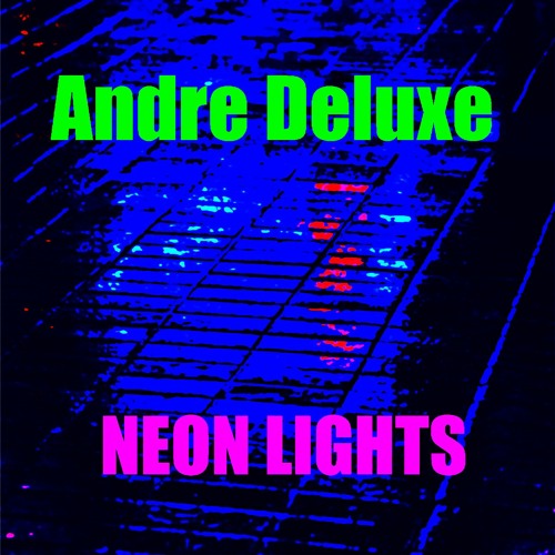 Stream Andre Deluxe - Neon Lights by Andre Deluxe | Listen online for ...