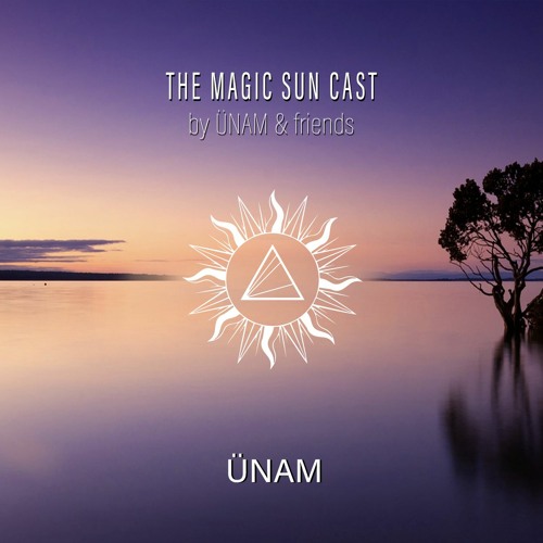 Stream episode ÜNAM @The Magic Sun Cast by ÜNAM & Friends 001 by ÜNAM ...