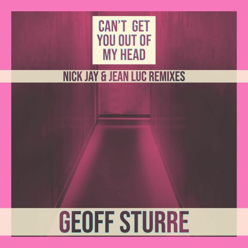 Stream Geoff Sturre - I Can Get You Out Of My Head (Nick Jay & Jean Luc ...