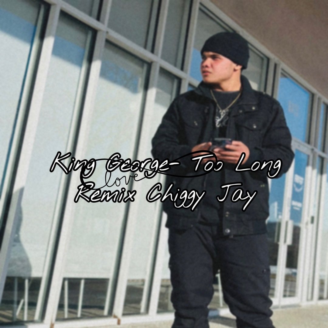Stream King George-Too Long remix(LowQual) 2024 by Chiggy Jay(LowQual ... Stream King George-Too Long remix(LowQual) 2024 by Chiggy Jay(LowQual ...