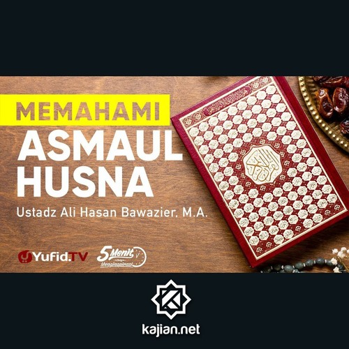 Stream Memahami Asma`ul Husna - Ustadz Ali Hasan Bawazier, M.A. by Kajian.net | Listen online ...