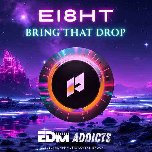 Stream Ei8ht - Bring That Drop by EML Recordings | Listen online for free on SoundCloud