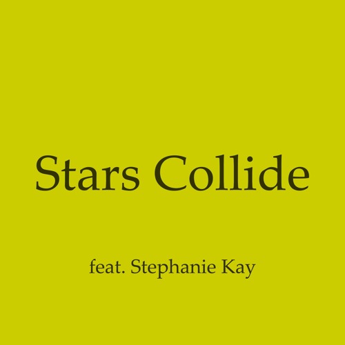 Stars Collide (feat. Stephanie Kay) by T's Factory | Free Listening on ...