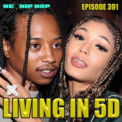 Stream episode Episode 391 | Living In 5D | We Love Hip Hop Podcast by ...