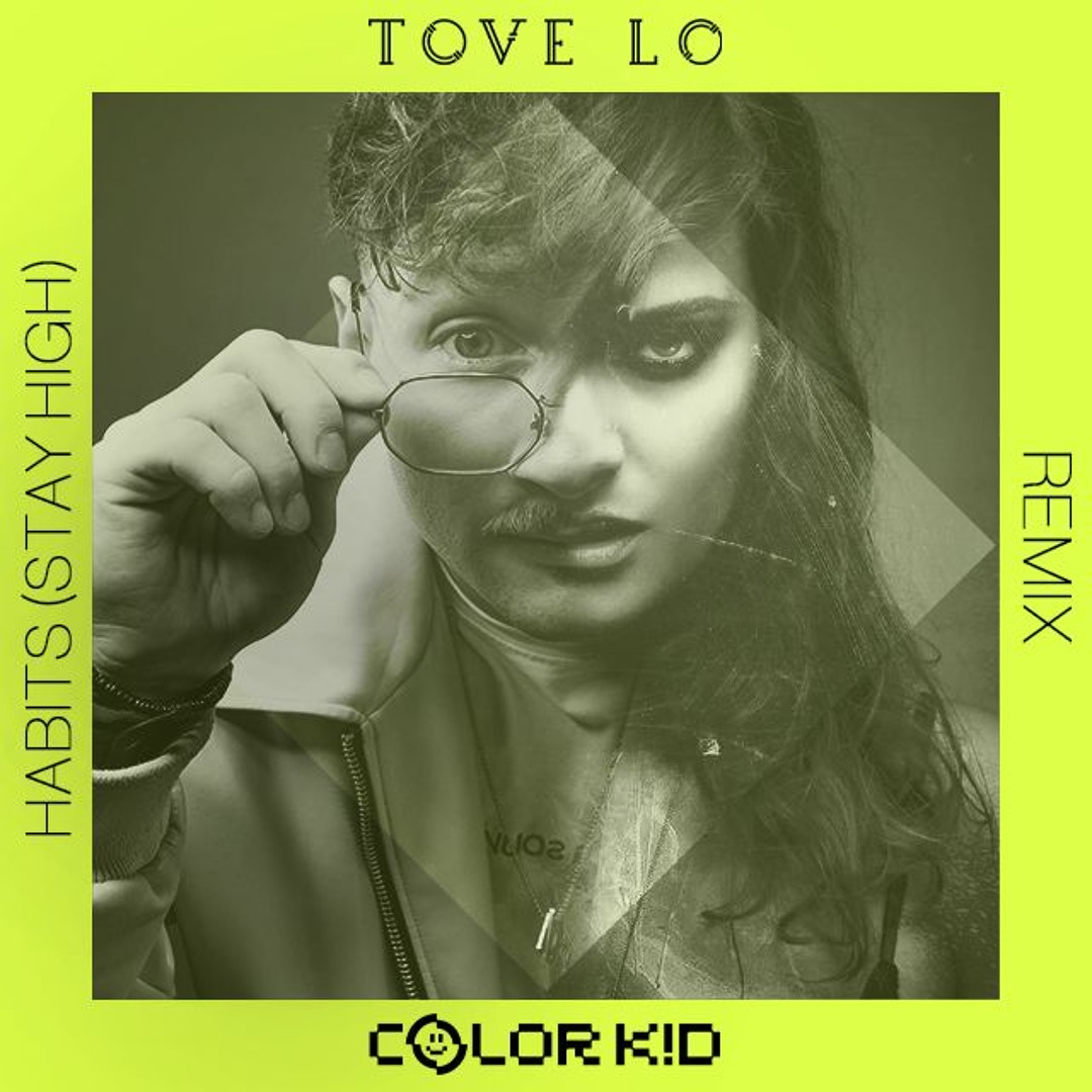 Stream TOVE LO - HABITS (STAY HIGH) (COLOR K!D REMIX) by COLOR K!D ...