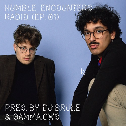 Stream Humble Encounters Radio (Ep.01) - DJ Brule & Gamma.cws by Humble ...