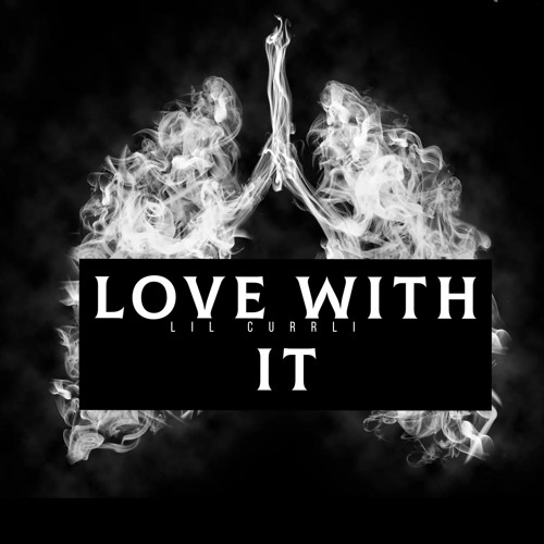 Stream Love With It by Lil Currli | Listen online for free on SoundCloud