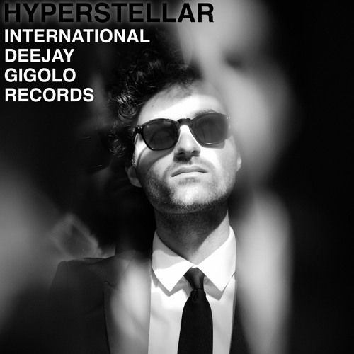 Stream Hyperstellar - International Deejay Gigolo Records by Hyperstellar | Listen online for ...