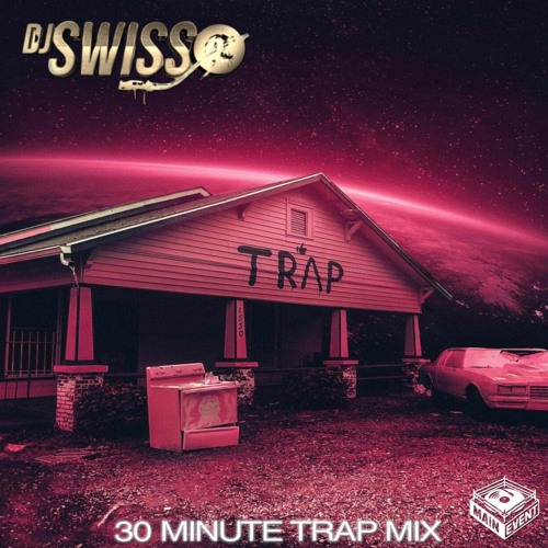 Stream TRAP MIX (clean) DJ SWISS by MAIN EVENT DJS | Listen online for ...