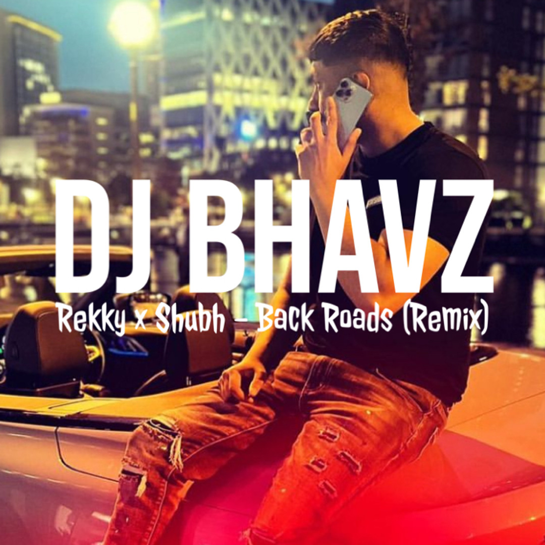 Stream Rekky x Shubh - Back Roads by DJ Bhavz | Listen online for free ...