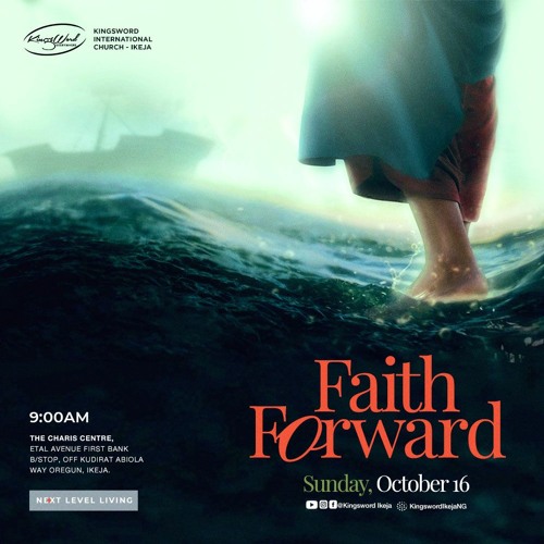 Stream NEXT LEVEL LIVING - FAITH FORWARD - PASTOR LEYE DADA - 16TH ...