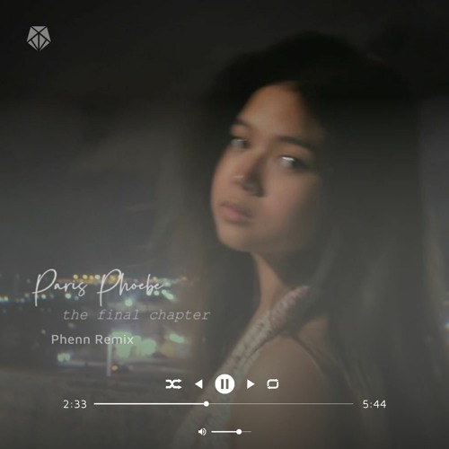 Stream paris phoebe - the final chapter (phenn remix) by Phenn | Listen ...