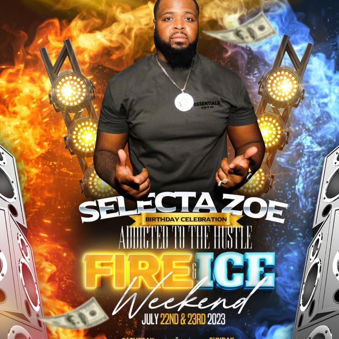 Stream SELECTA ZOE FIRE AND ICE BIRTHDAY WEEKEND PROMO JULY 22ND X 23RD ...