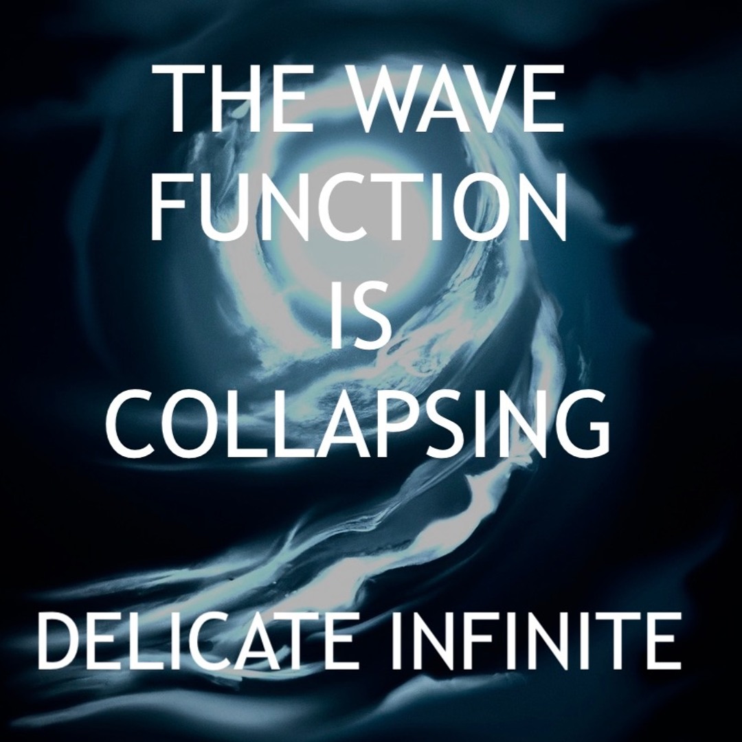 Stream The Wave Function Is Collapsing by Delicate Infinite | Listen ...
