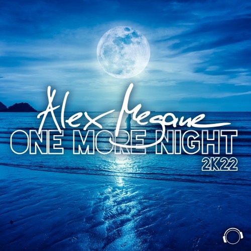 Stream One More Night (2K22 Single Cut) by Alex Megane | Listen online for free on SoundCloud